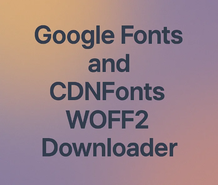 Google, Adobe and CDNFonts WOFF2 Downloader - Sinan Isler › WordPress ...
